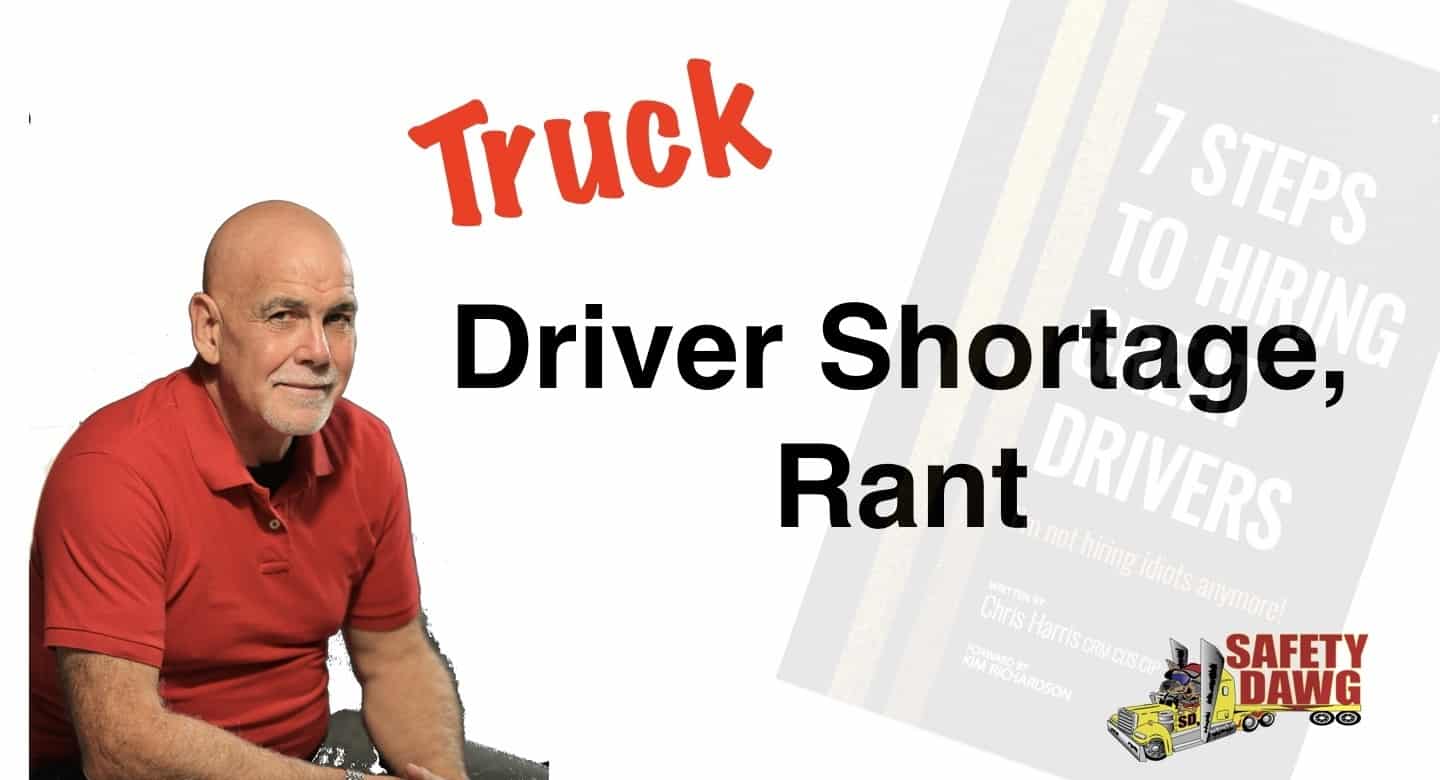 Truck Driver Shortage, Not! A Short Rant - Safety Dawg Inc.